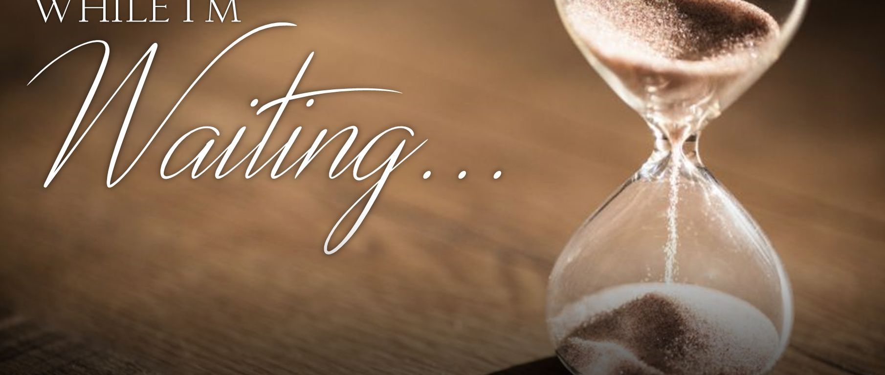 Waiting Never Hurt Anybody – a daughter of destiny